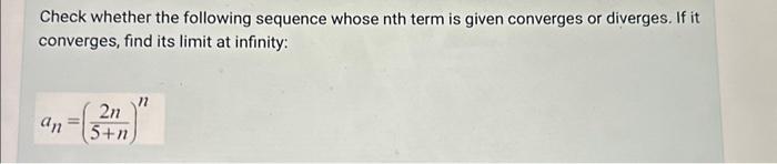 Solved Check whether the following sequence whose nth term | Chegg.com