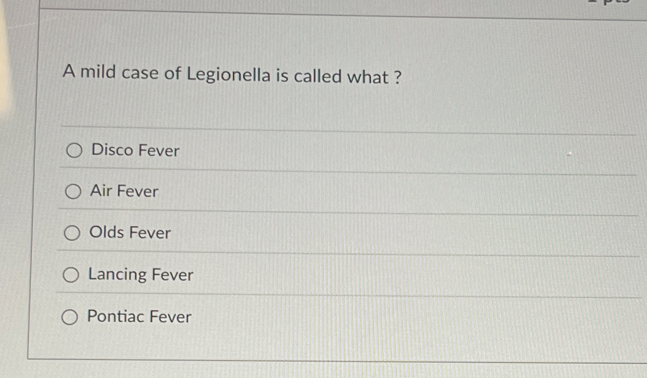 Solved A mild case of Legionella is called what?Disco | Chegg.com
