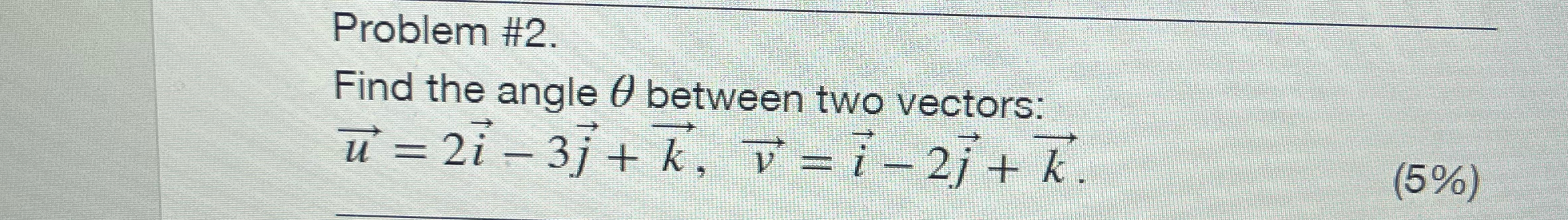 Solved Problem #2.Find the angle θ ﻿between two | Chegg.com