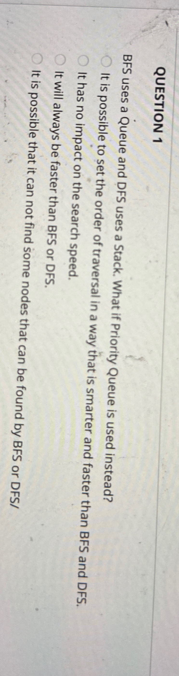 Solved QUESTION 1BFS uses a Queue and DFS uses a Stack. What | Chegg.com