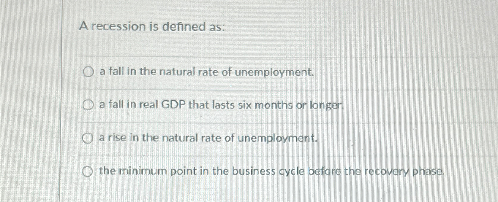 Solved A recession is defined as:a fall in the natural rate | Chegg.com