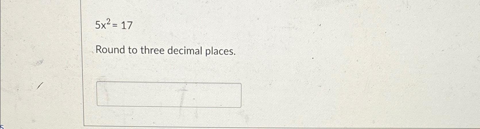 Solved 5x2=17Round to three decimal places. | Chegg.com