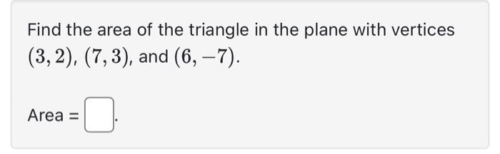 Solved Find the area of the triangle in the plane with | Chegg.com