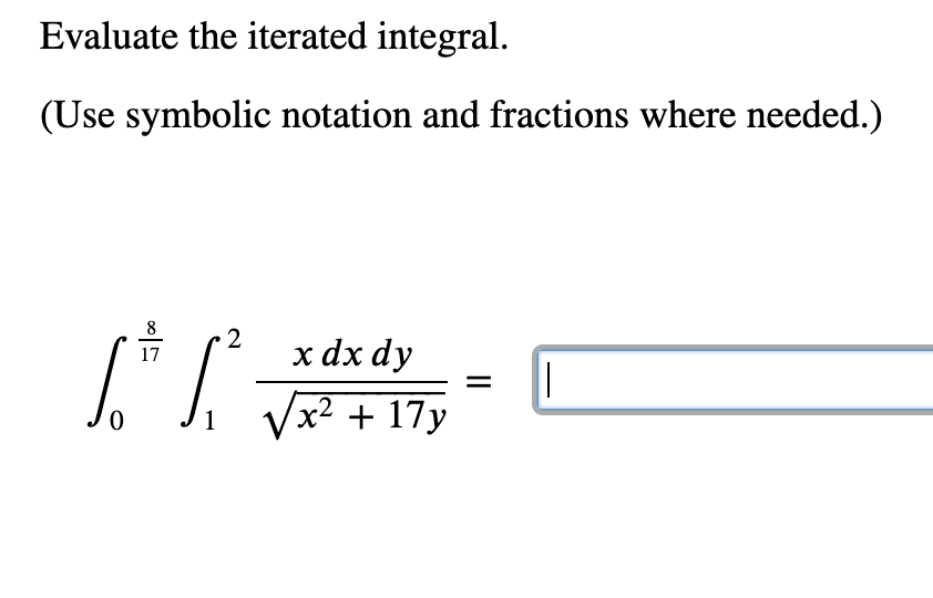 Solved Evaluate the iterated integral.(Use symbolic notation | Chegg.com