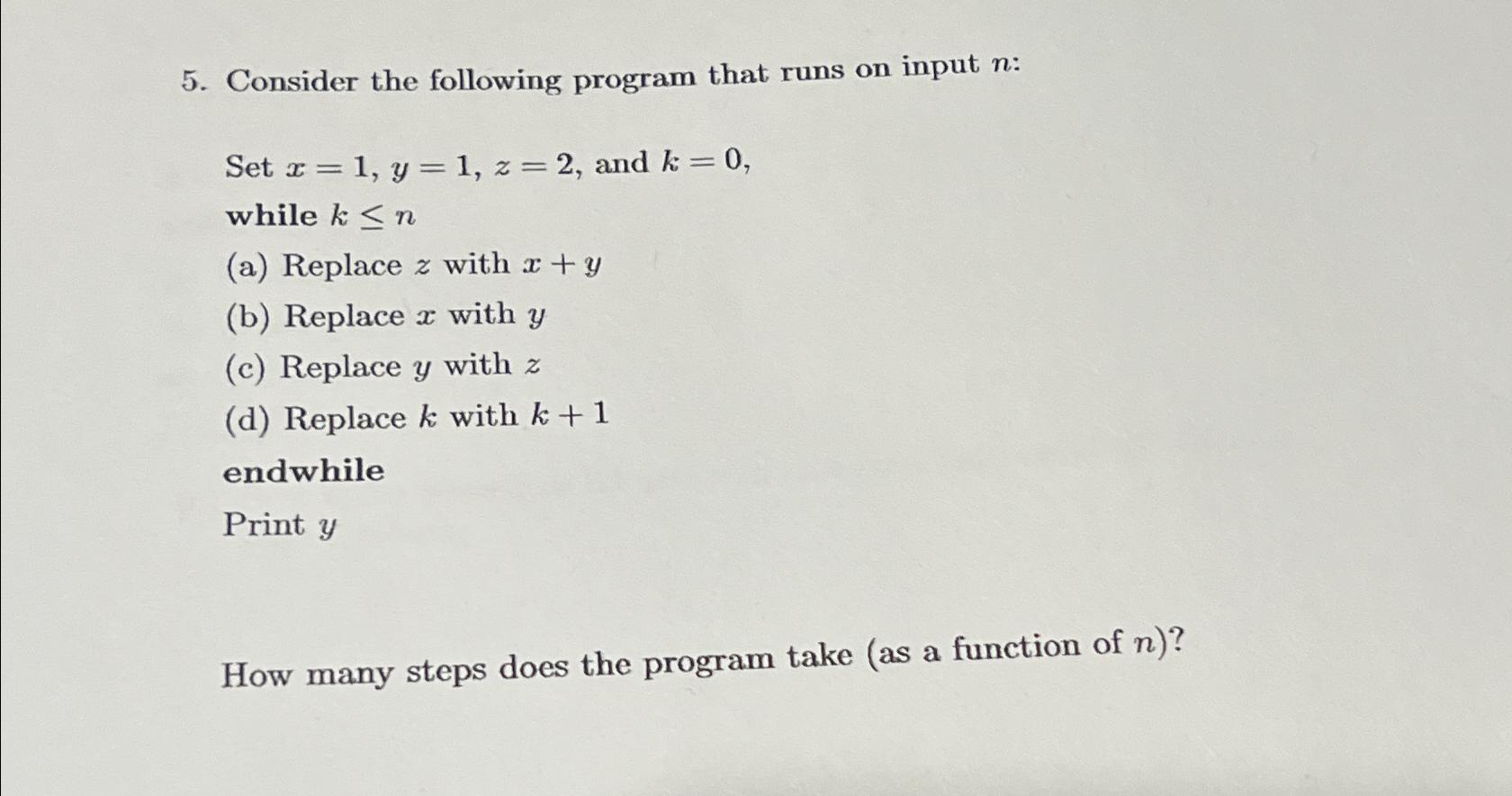 Solved Consider the following program that runs on input n | Chegg.com
