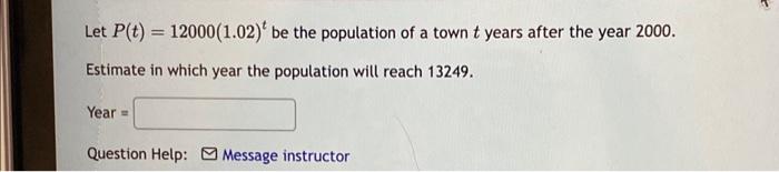 Solved Let P(t)=12000(1.02)t be the population of a town t | Chegg.com