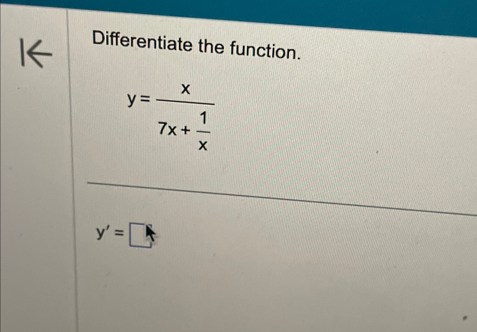Solved Differentiate the function.y=x7x+1xy'= | Chegg.com