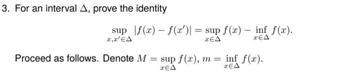 Solved 3. For an interval A, prove the identity sup f(x) - | Chegg.com