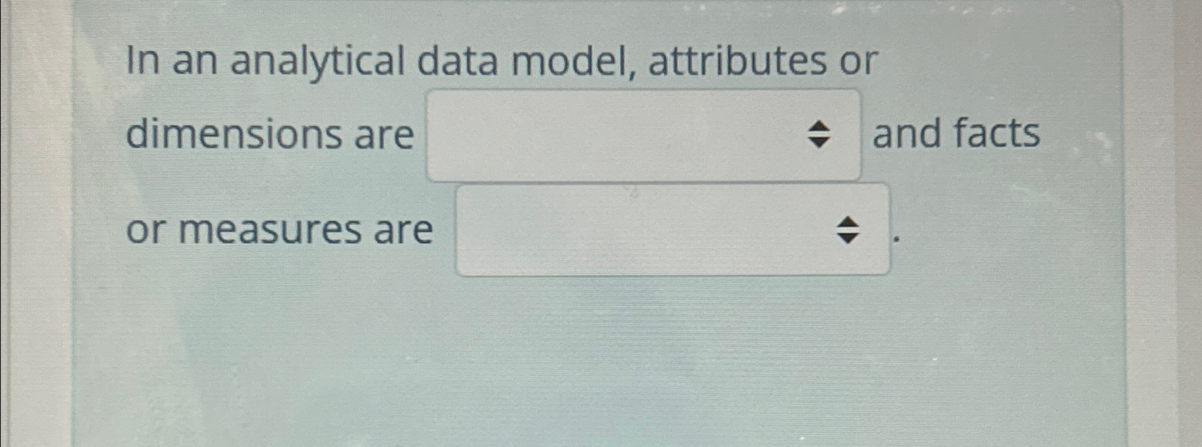 Solved In an analytical data model, attributes or dimensions | Chegg.com