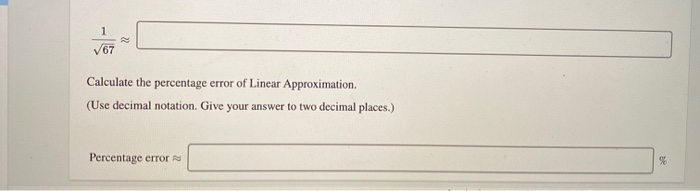 Solved Estimate using the linearization (x) of f(x) = at a = | Chegg.com