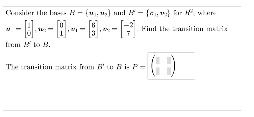 Solved Consider the bases B={u1,u2} ﻿and B'={v1,v2} ﻿for R2, | Chegg.com