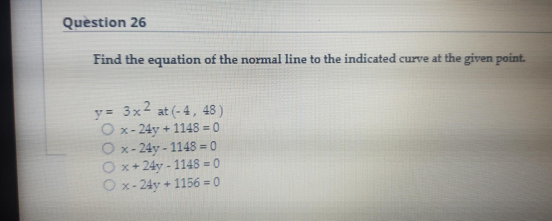 Solved Question 26 Find the equation of the normal line to | Chegg.com