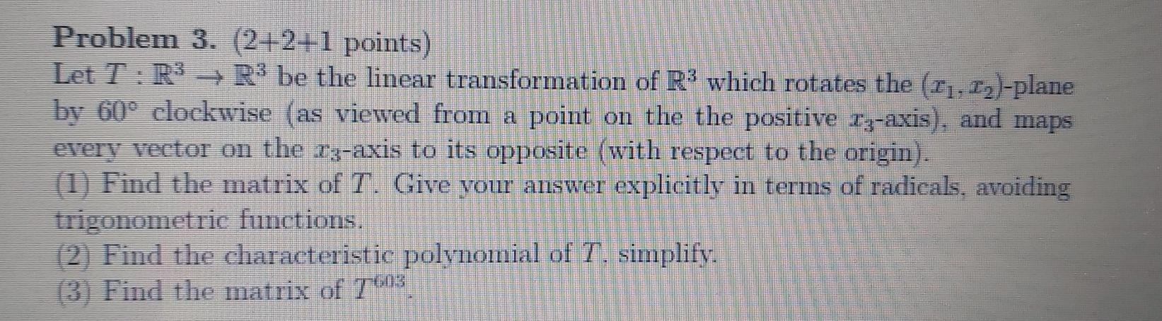 Solved Problem 3. (2+2+1 points) Let T:R3 R3 be the linear | Chegg.com