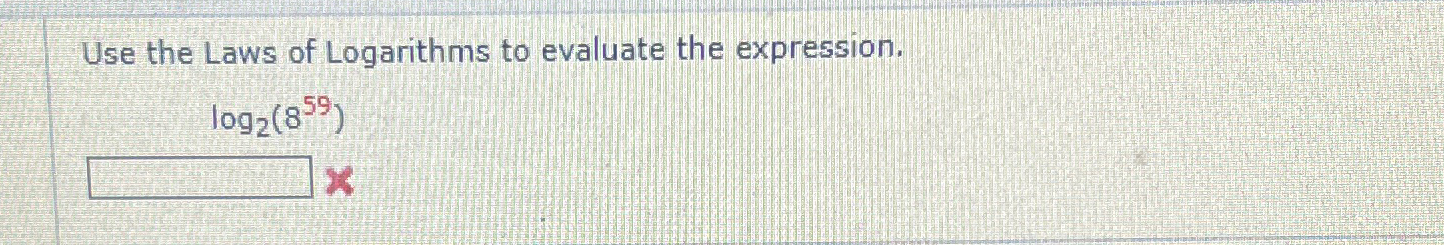 Solved Use the Laws of Logarithms to evaluate the | Chegg.com