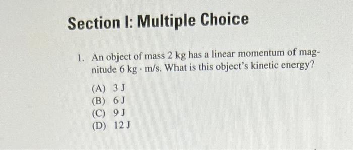 Solved Section I: Multiple Choice 1. An object of mass 2 kg | Chegg.com