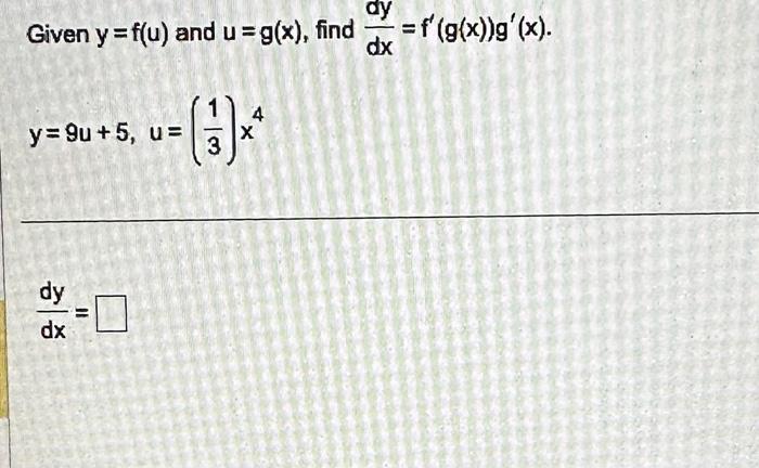 Solved Given y=f(u) and u=g(x), find dxdy=f′(g(x))g′(x) | Chegg.com