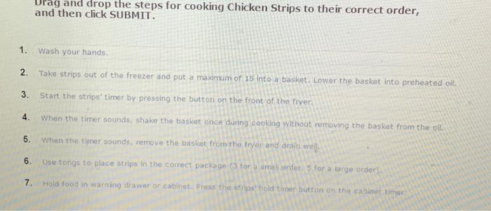 Drag and drop the steps for cooking Chicken Strips to | Chegg.com