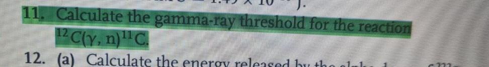 Solved 11. Calculate the gamma-1ay threshold for the | Chegg.com