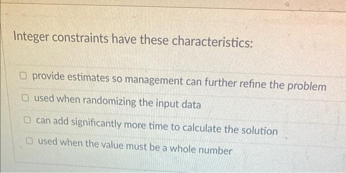 Solved Integer constraints have these characteristics: | Chegg.com