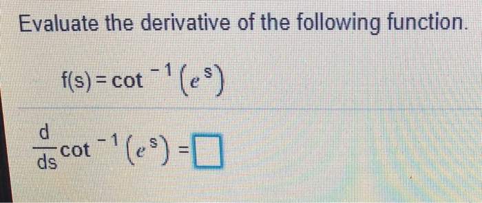 Solved Evaluate the derivative of the following function. | Chegg.com