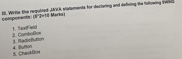 Solved III. Write the required JAVA statements for declaring | Chegg.com