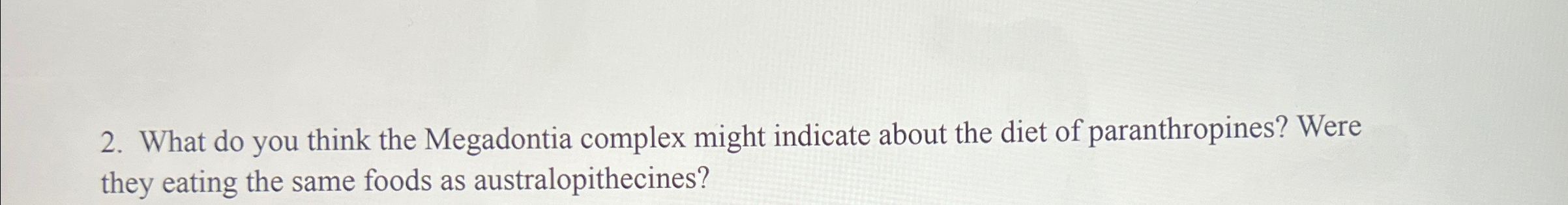 Solved What do you think the Megadontia complex might | Chegg.com