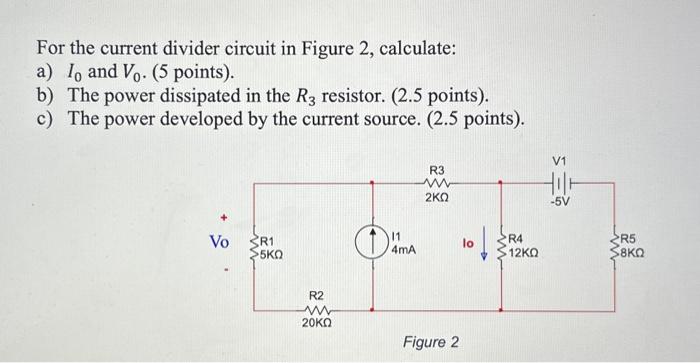 Solved For the current divider circuit in Figure 2, | Chegg.com