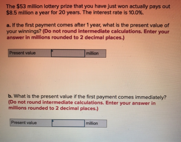 Solved The $53 million lottery prize that you have just won | Chegg.com