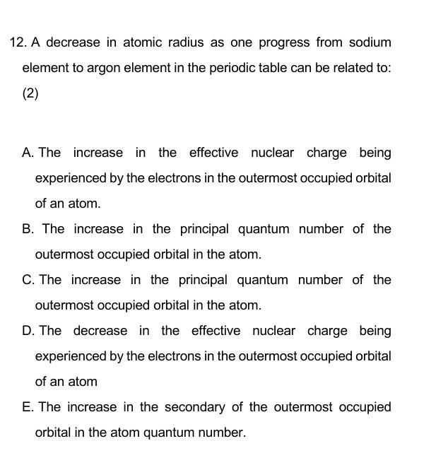 Solved 12. A decrease in atomic radius as one progress from | Chegg.com
