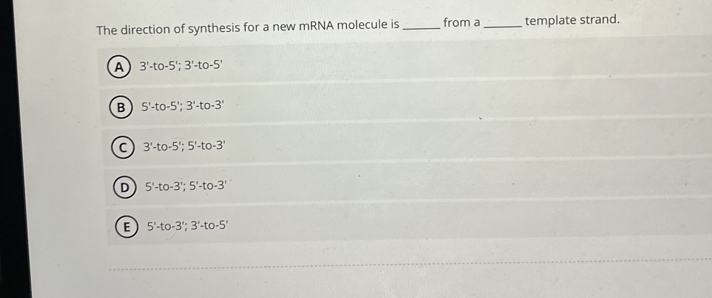 Solved The direction of synthesis for a new mRNA molecule is | Chegg.com