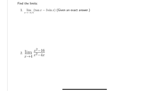 Solved Find the limits: 1. lim (tan x - 3sin x) (Given an | Chegg.com