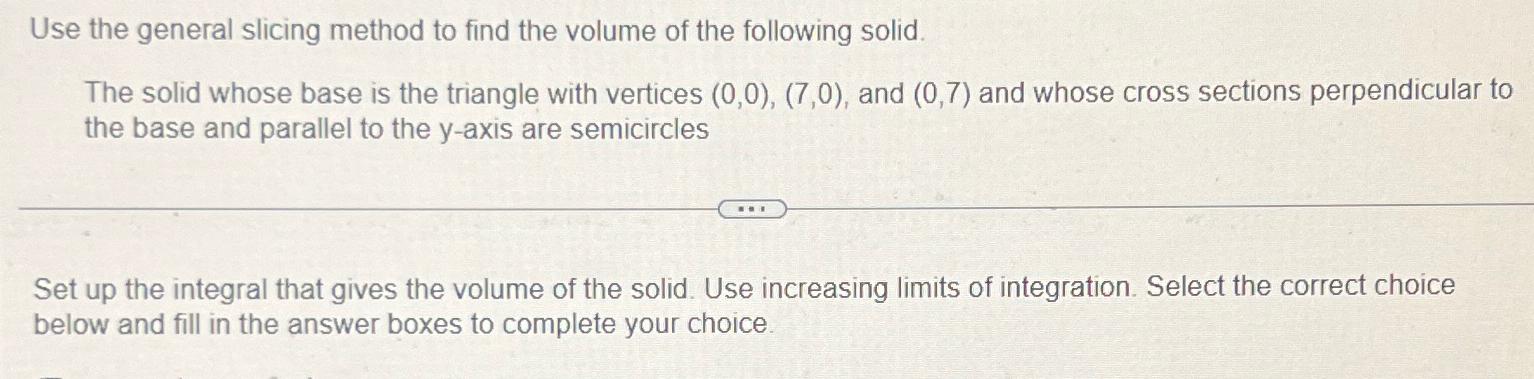 Solved Use The General Slicing Method To Find The Volume Of