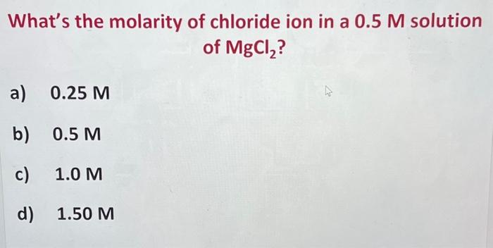 Solved What's the molarity of chloride ion in a 0.5 M | Chegg.com