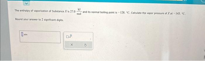 Solved The enthalpy of vaporization of Substance X is | Chegg.com