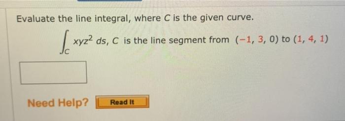 Solved Evaluate the line integral, where C is the given | Chegg.com