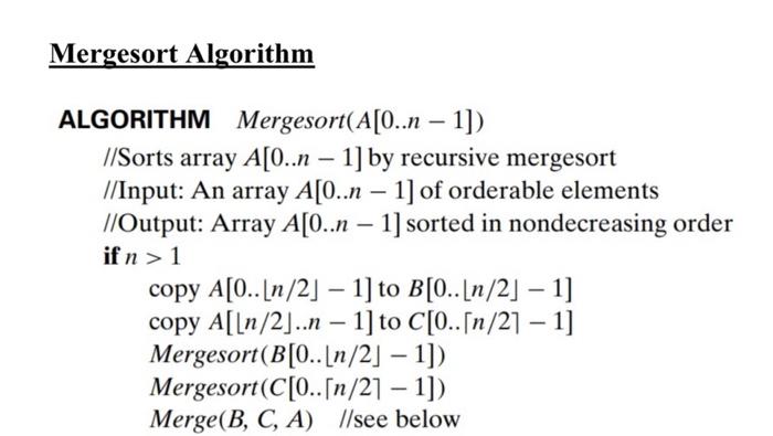Solved I The Algorithm Mergesort Calls The Algorithm