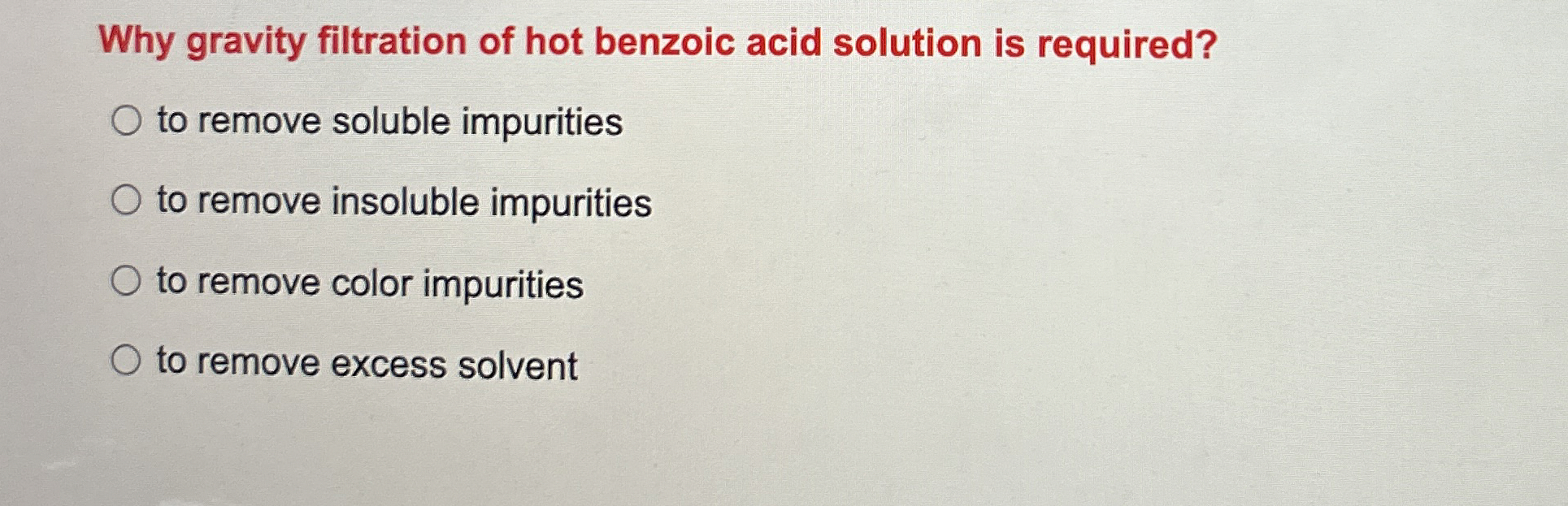 Solved Why gravity filtration of hot benzoic acid solution | Chegg.com