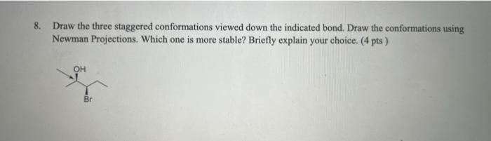 Solved 8. Draw the three staggered conformations viewed down | Chegg.com