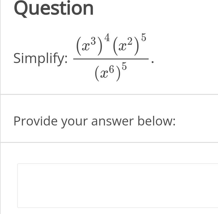 Solved QuestionSimplify: (x3)4(x2)5(x6)5.Provide your answer | Chegg.com