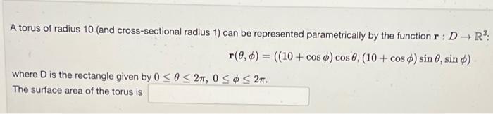 Solved A torus of radius 10 (and cross-sectional radius 1) | Chegg.com