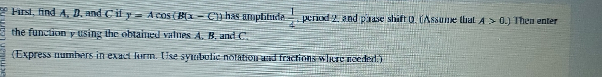 Solved First, find A,B, ﻿and C ﻿if y=Acos(B(x-C)) ﻿has | Chegg.com