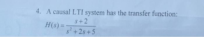 Solved 4. A causal LTI system has the transfer function: | Chegg.com