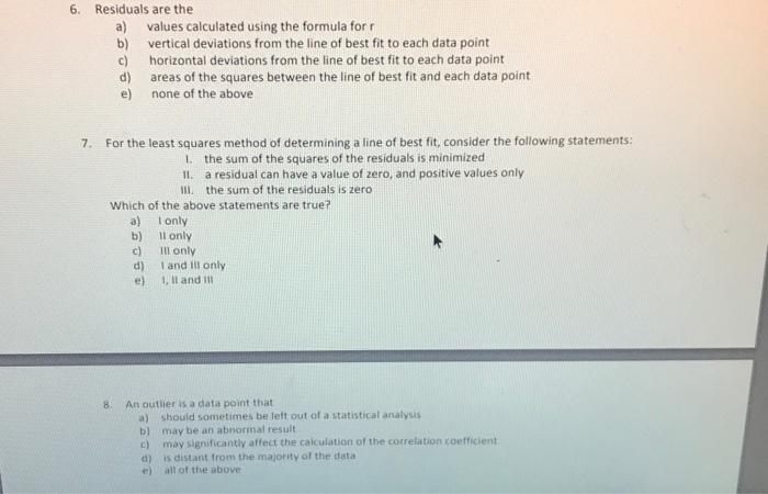 Solved 6. Residuals are the a) values calculated using the | Chegg.com