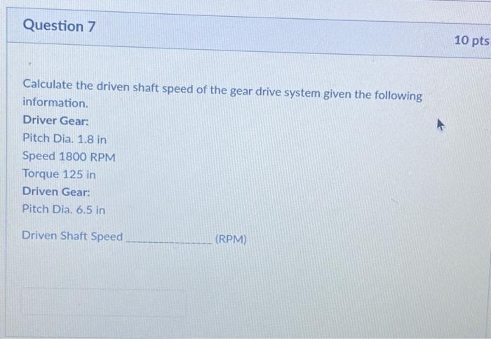 Solved Calculate the driven shaft speed of the gear drive | Chegg.com