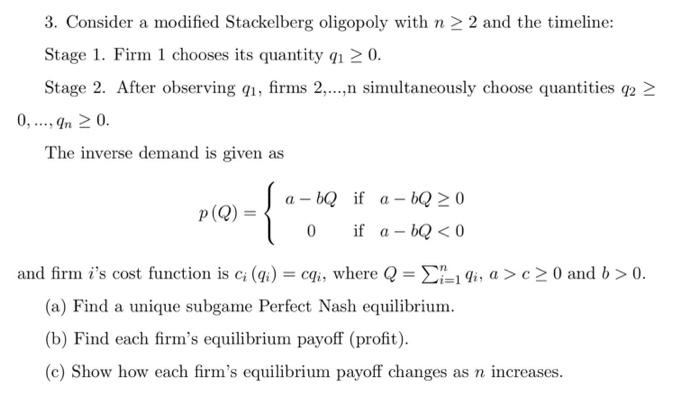 Solved 3. Consider a modified Stackelberg oligopoly with n≥2 | Chegg.com