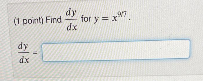 Solved (1 point) Find dxdy for y=x9/7 dxdy= | Chegg.com