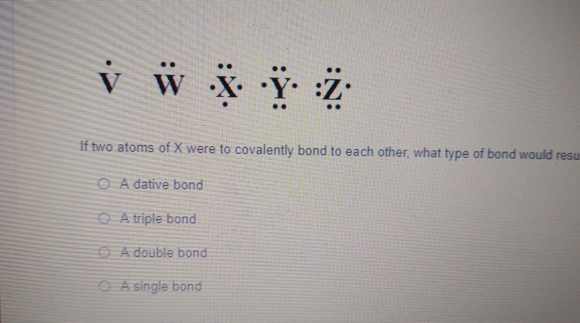 Solved V W X Y Z :: if two atoms of X were to covalently | Chegg.com