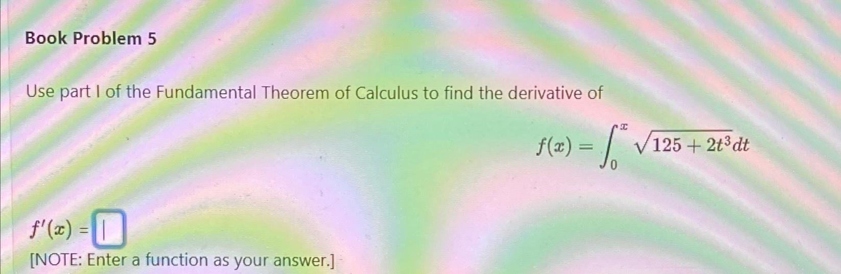 Solved Book Problem 5Use part I of the Fundamental Theorem | Chegg.com