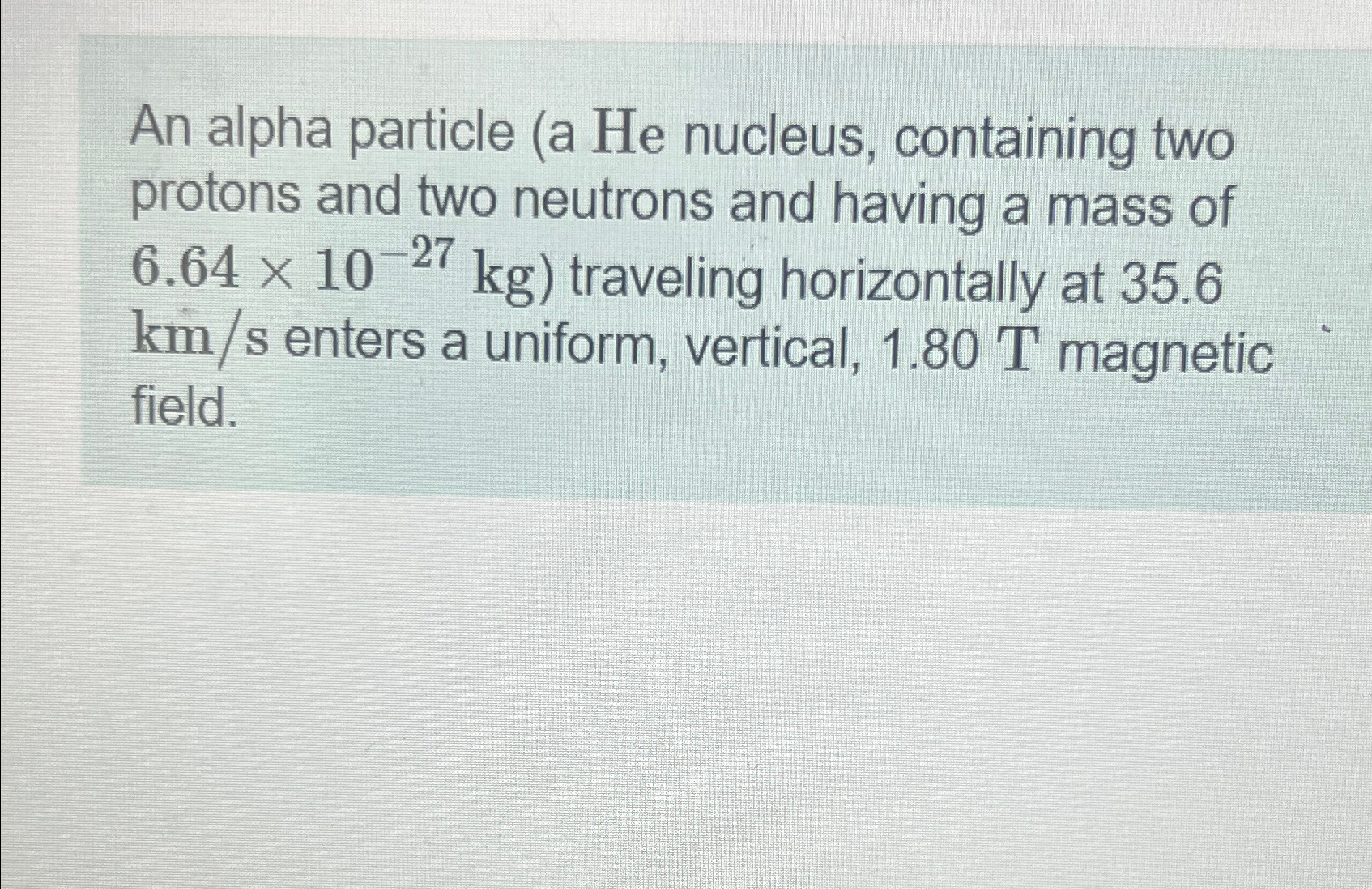 Solved An alpha particle (a He nucleus, containing two | Chegg.com