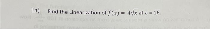 Solved 11) Find the Linearization of f(x)=4x at a=16. | Chegg.com
